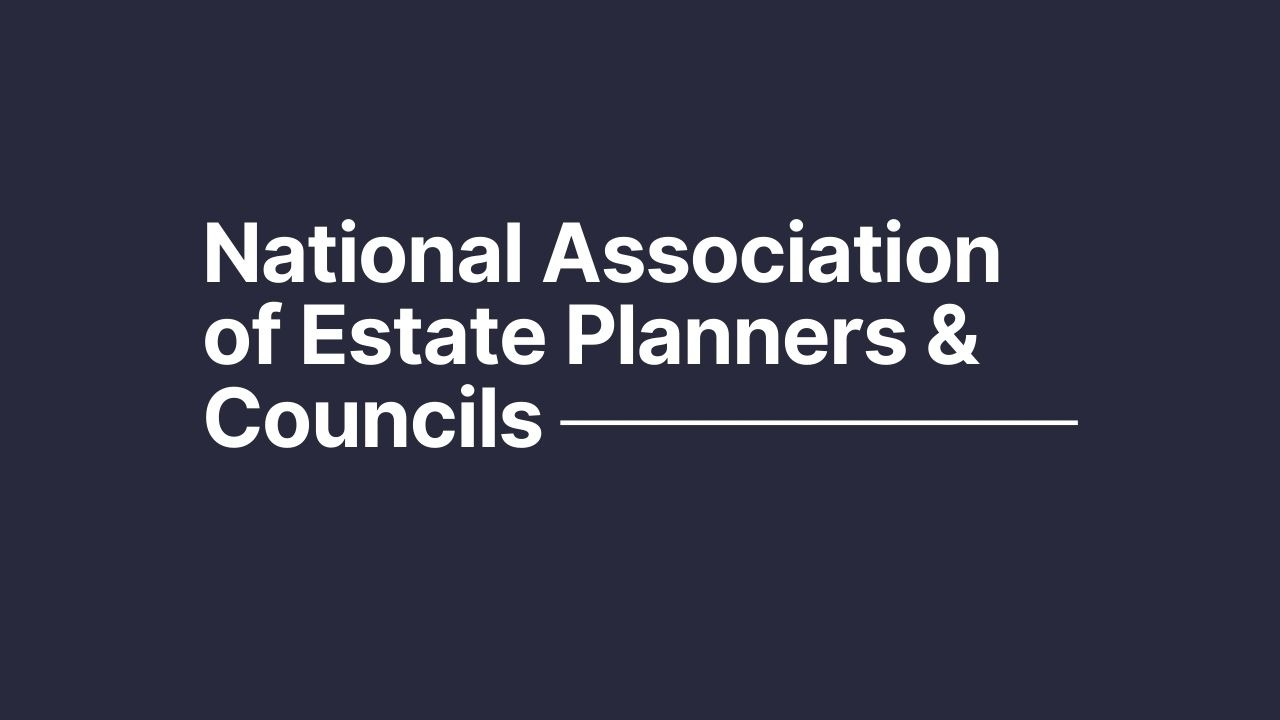 National Association Of Estate Planners And Councils (NAEPC) - Finance ...