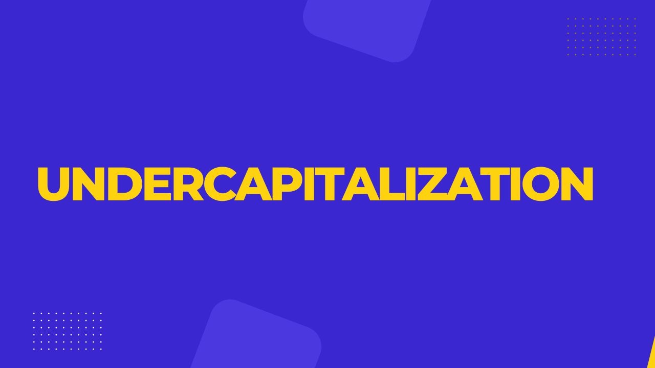 Undercapitalization - Finance Reference