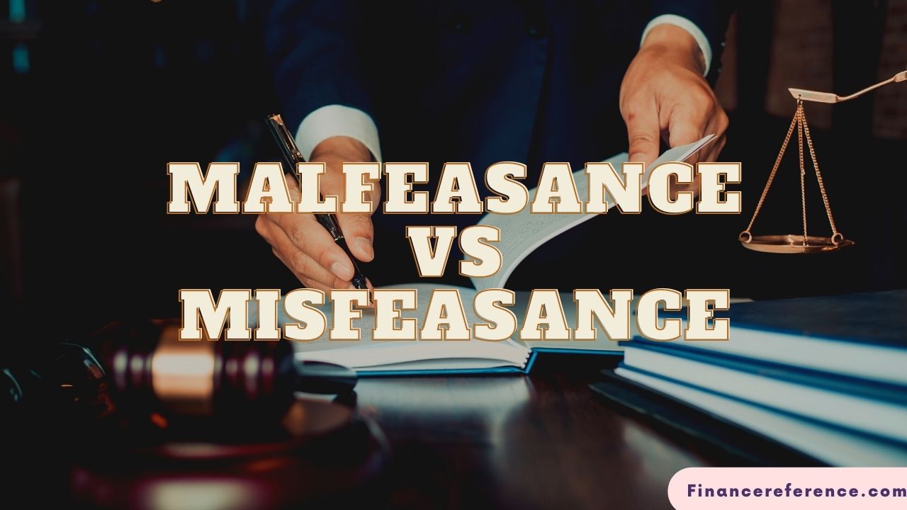 Malfeasance Vs Misfeasance - Finance Reference