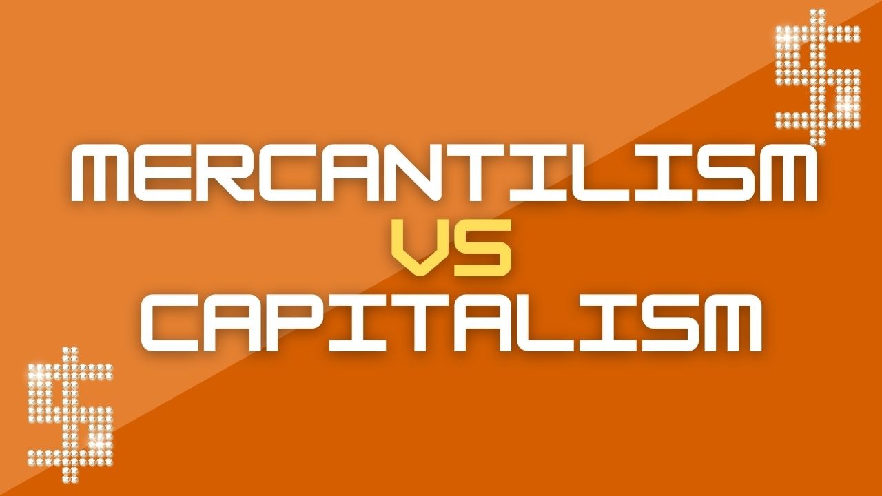 Mercantilism vs Capitalism - Finance Reference