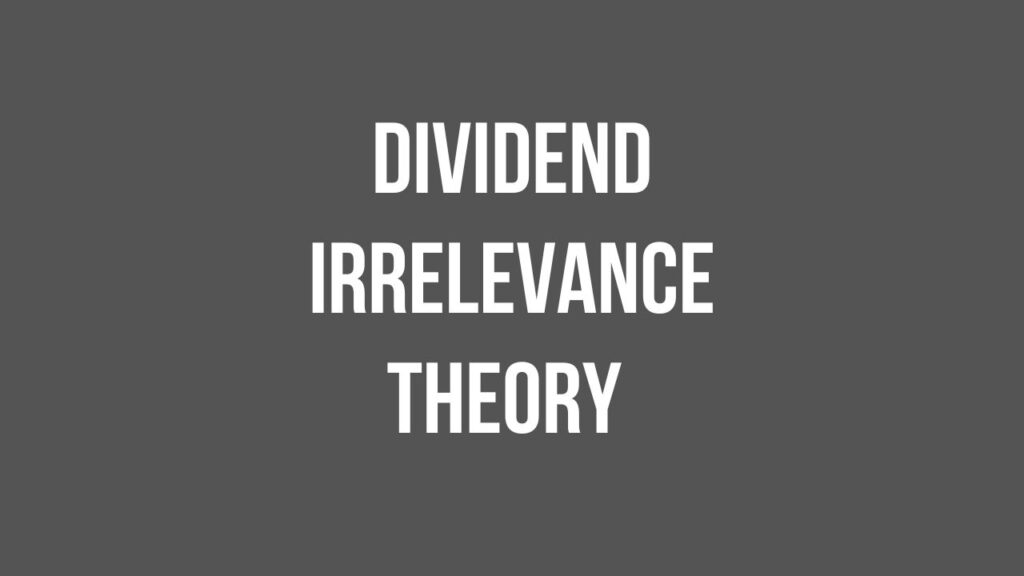 Understanding Dividend Irrelevance Theory - Finance Reference