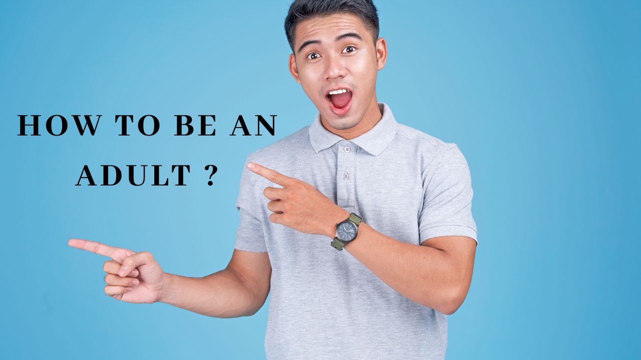 How to be an Adult : 10 Habits - Finance Reference